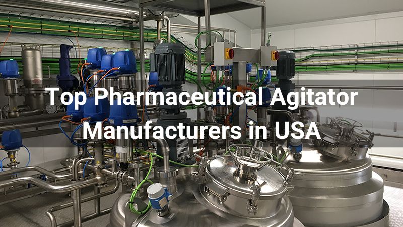 Top 8 Pharmaceutical Agitator Manufacturers in USA 2025 - Sealok